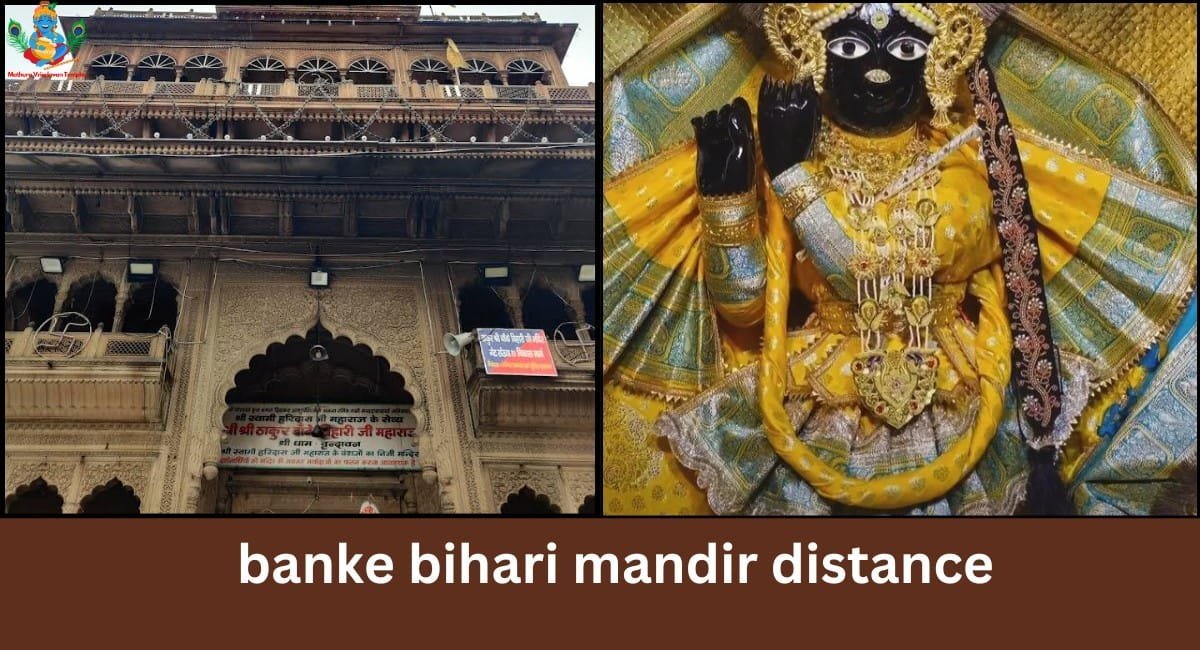 Banke Bihari Mandir Distance, latest timings and entry fees