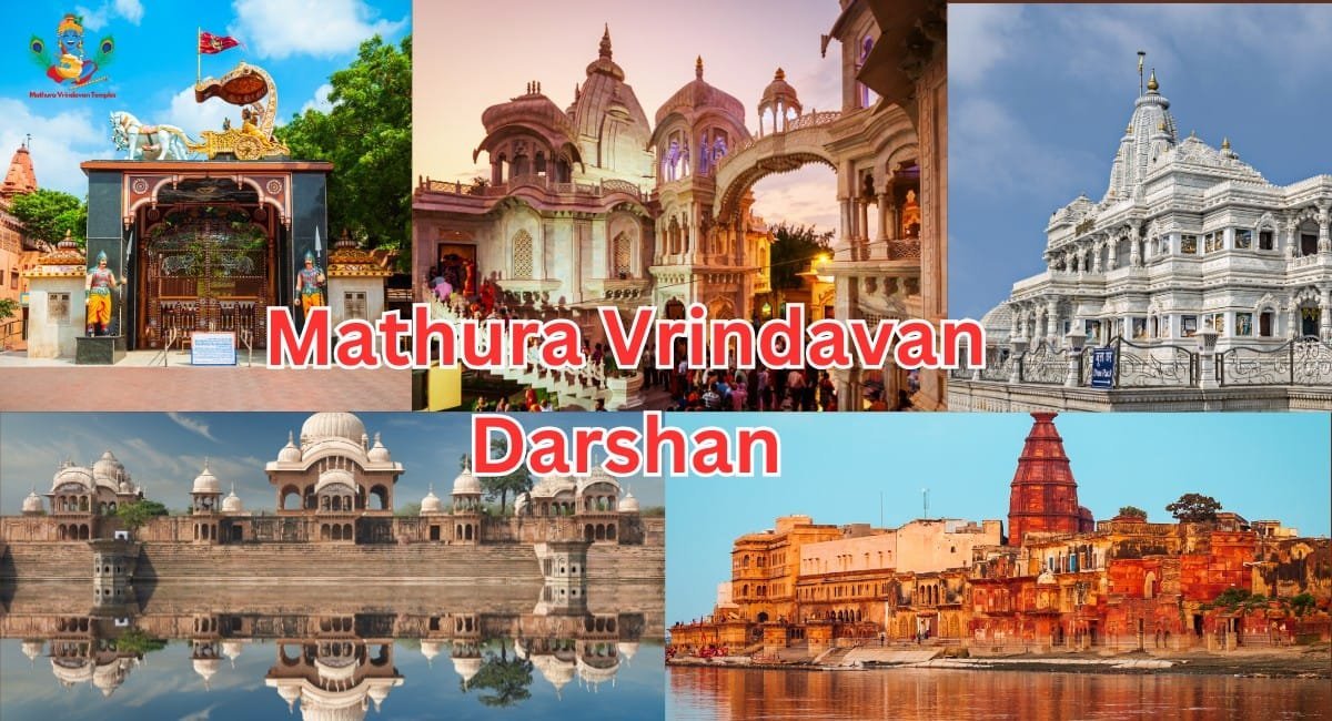 Mathura Vrindavan Darshan: Best Temples, Timings, and Travel Guide