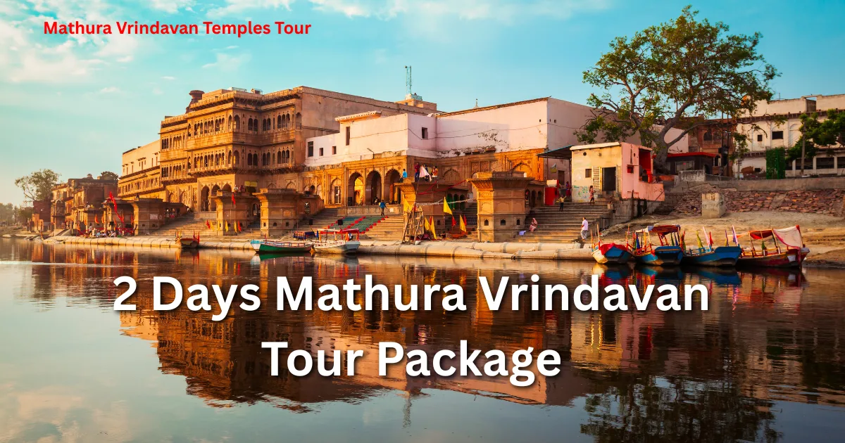 2 Days Mathura Vrindavan Temples Tour Book Now 30% OFF